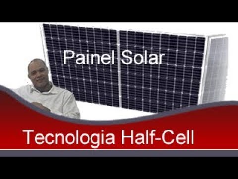 Módulos Fotovoltaico com Nova Tecnologia Half-Cell, Entenda